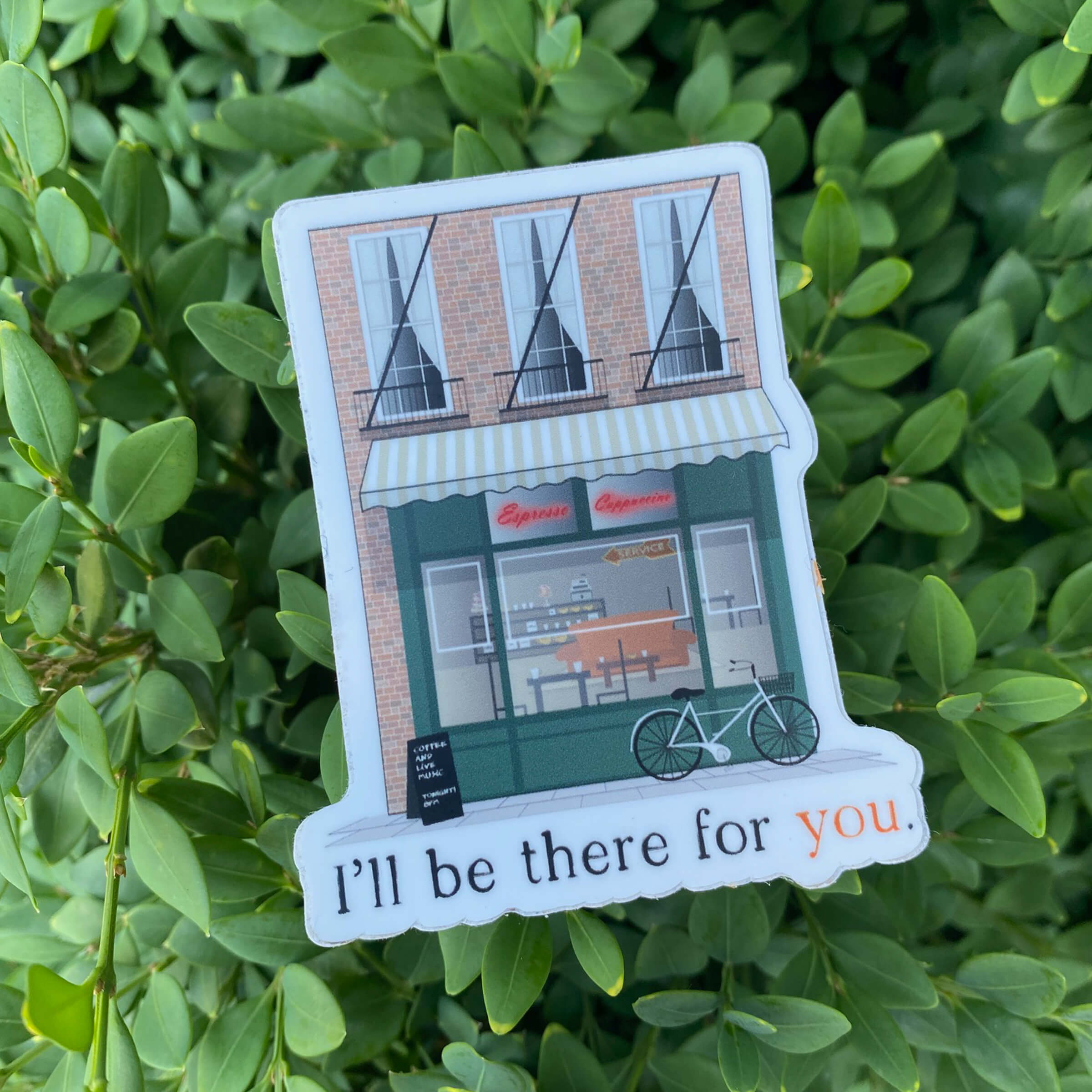 I'll Be There For You Sticker – Fox Burrow Designs